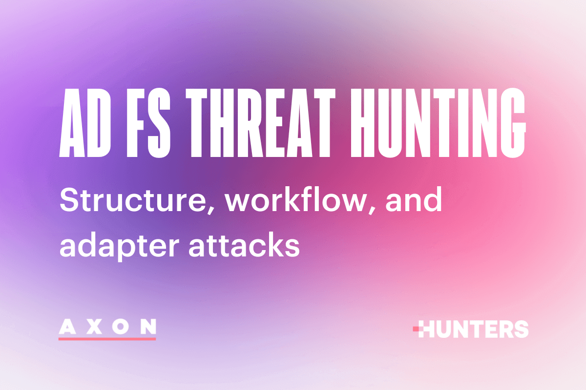 AD FS Threat Hunting, Part 1: Structure, Workflow, and Adapter Attacks